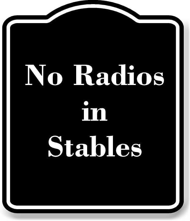 No Radios in Stables BLACK Aluminum Composite Sign 15''x18'' - Walmart.com