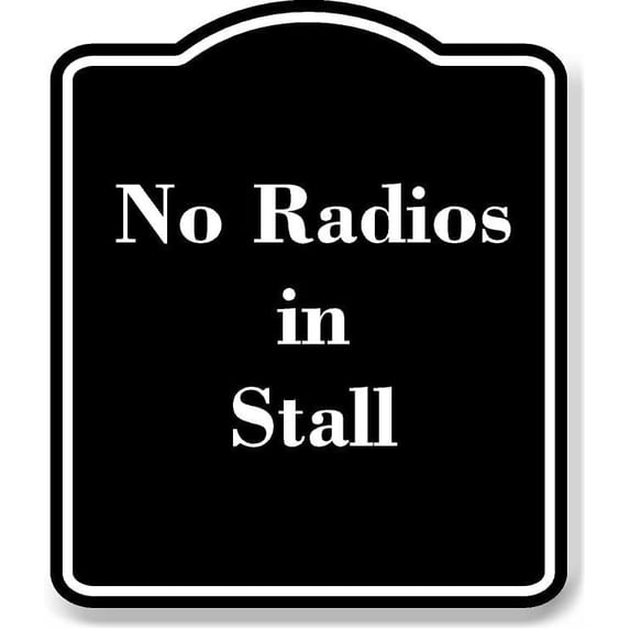 No Radios in Stall BLACK Aluminum Composite Sign 20''x24'' - Walmart.com