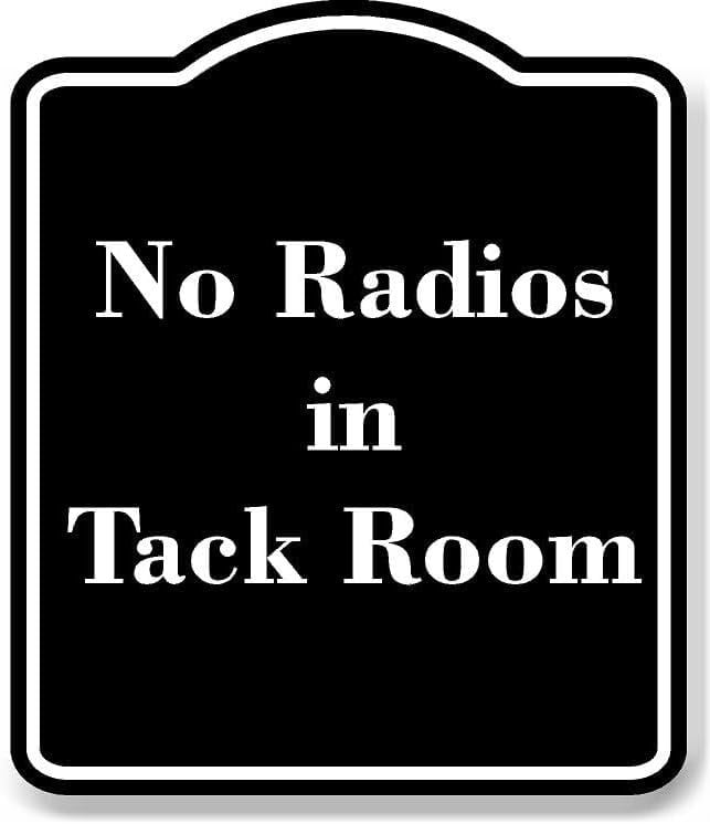 No Radios in Tack Room BLACK Aluminum Composite Sign 15''x18 ...