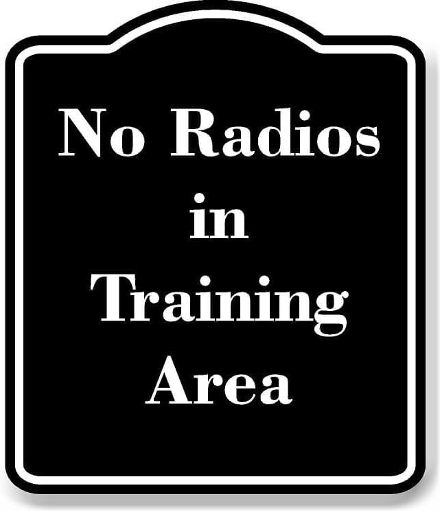 No Radios in Training Area BLACK Aluminum Composite Sign 20''x24 ...