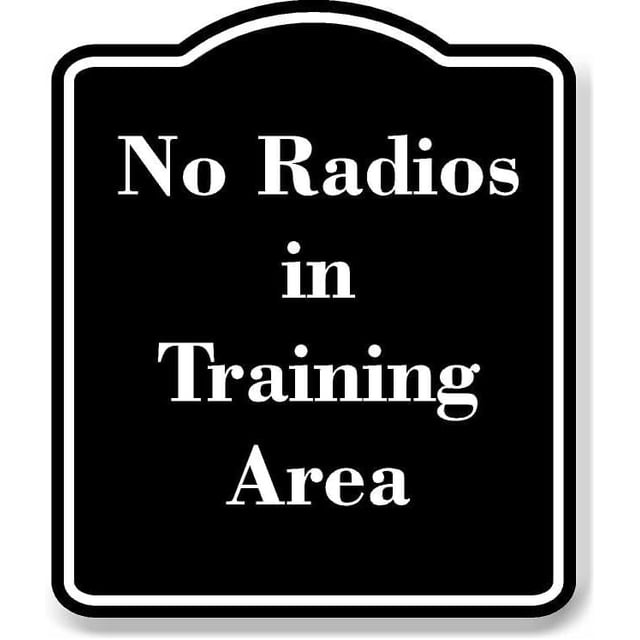 No Radios in Training Area BLACK Aluminum Composite Sign 20''x24 ...