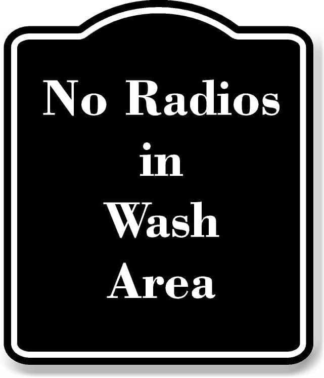 No Radios in Wash Area BLACK Aluminum Composite Sign 15''x18 ...