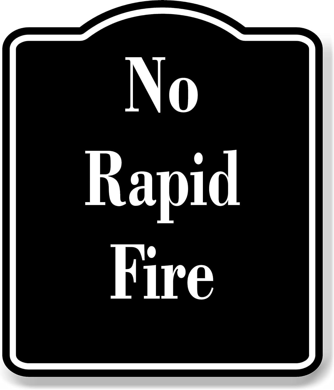No Rapid Fire Gun Range Archery BLACK Aluminum Composite Sign, 15"x18 ...