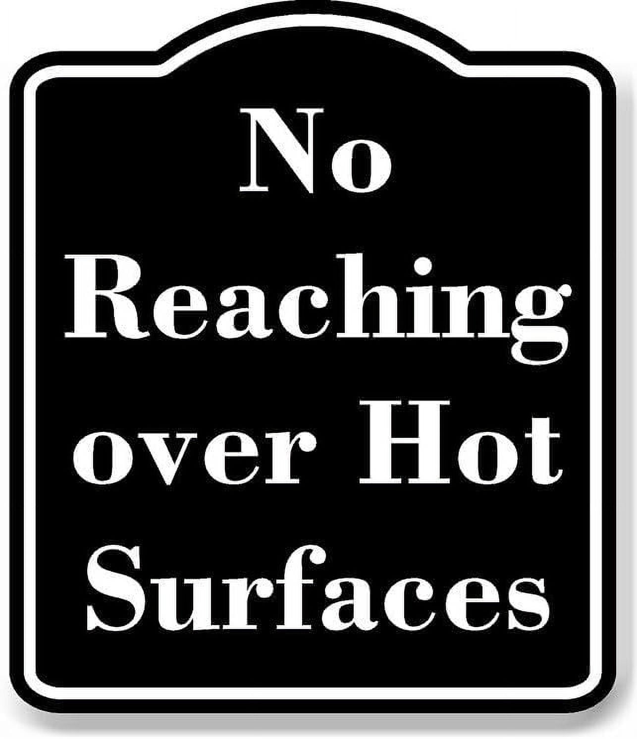 No Reaching over Hot Surfaces BLACK Aluminium Composite Sign 8.5''x10 ...