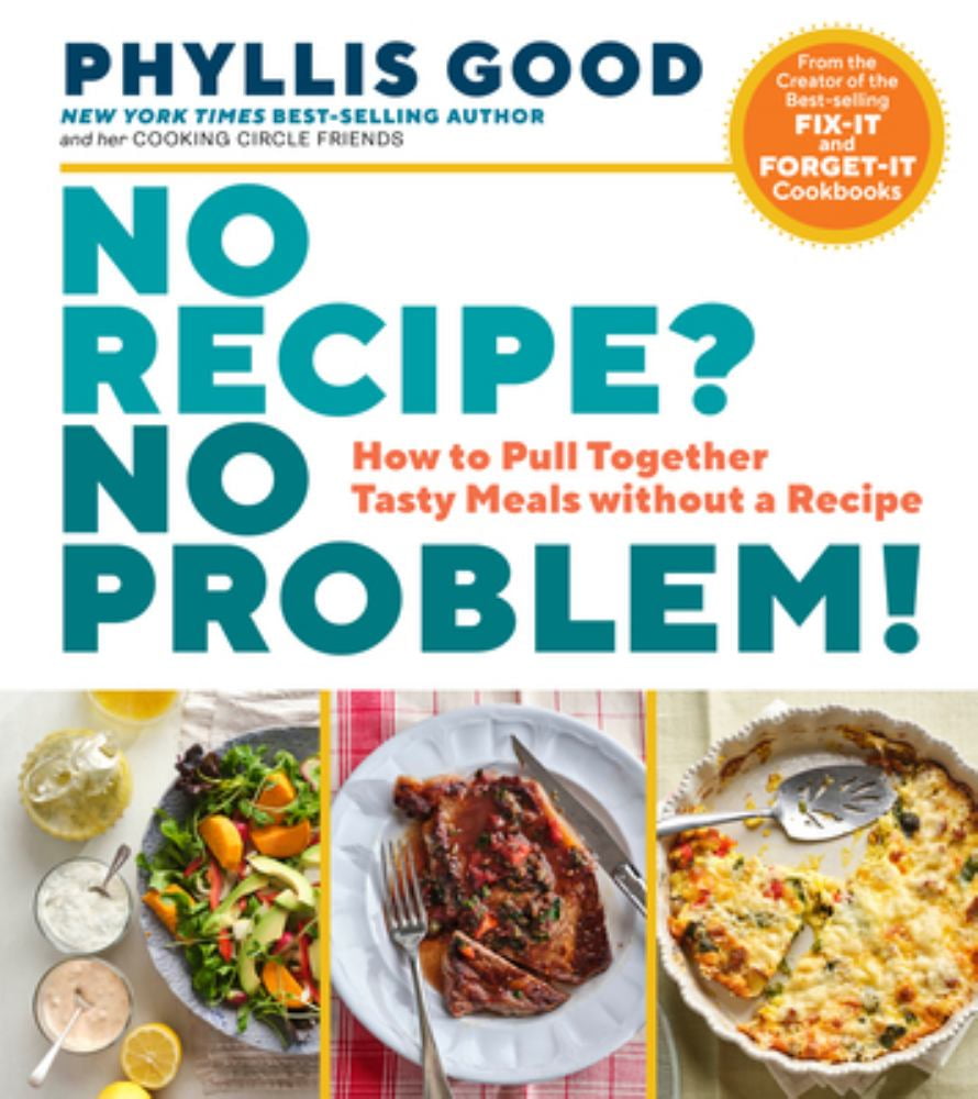 No Recipe? No Problem!: How to Pull Together Tasty Meals Without a ...