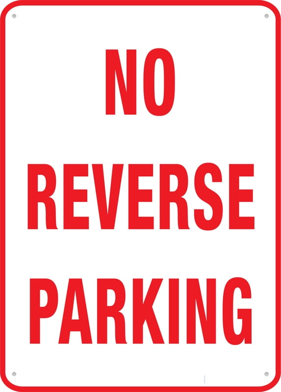 No Reverse Parking Sign 8 X 12 Inches Rust Free Aluminum - Uv Protected ...
