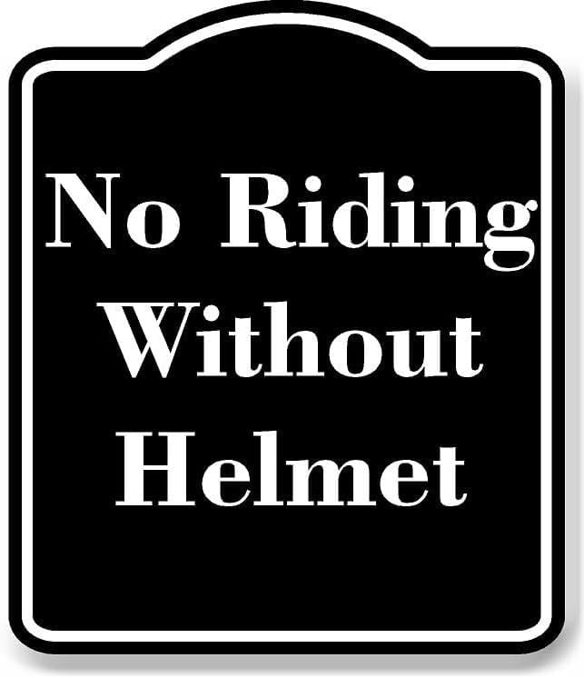 No Riding Without Helmet BLACK Aluminum Composite Sign 15''x18 ...