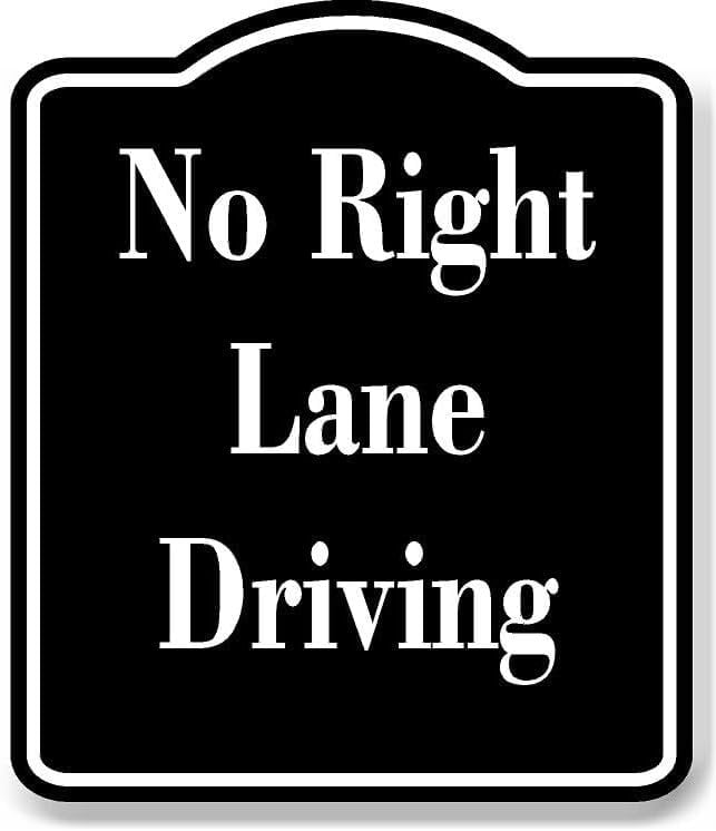 No Right Lane Driving BLACK Aluminum Composite Sign 15''x18'' - Walmart.com