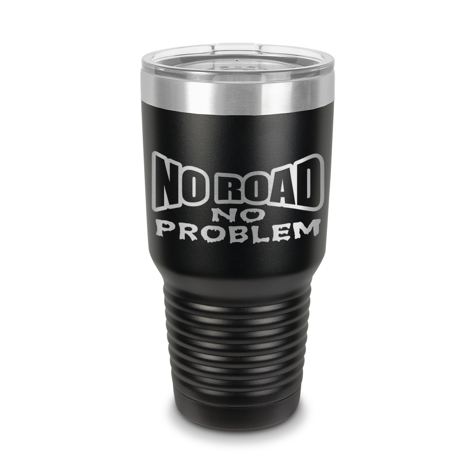 No Road No Problem Tumbler 30 oz - Laser Engraved w/ Clear Lid ...