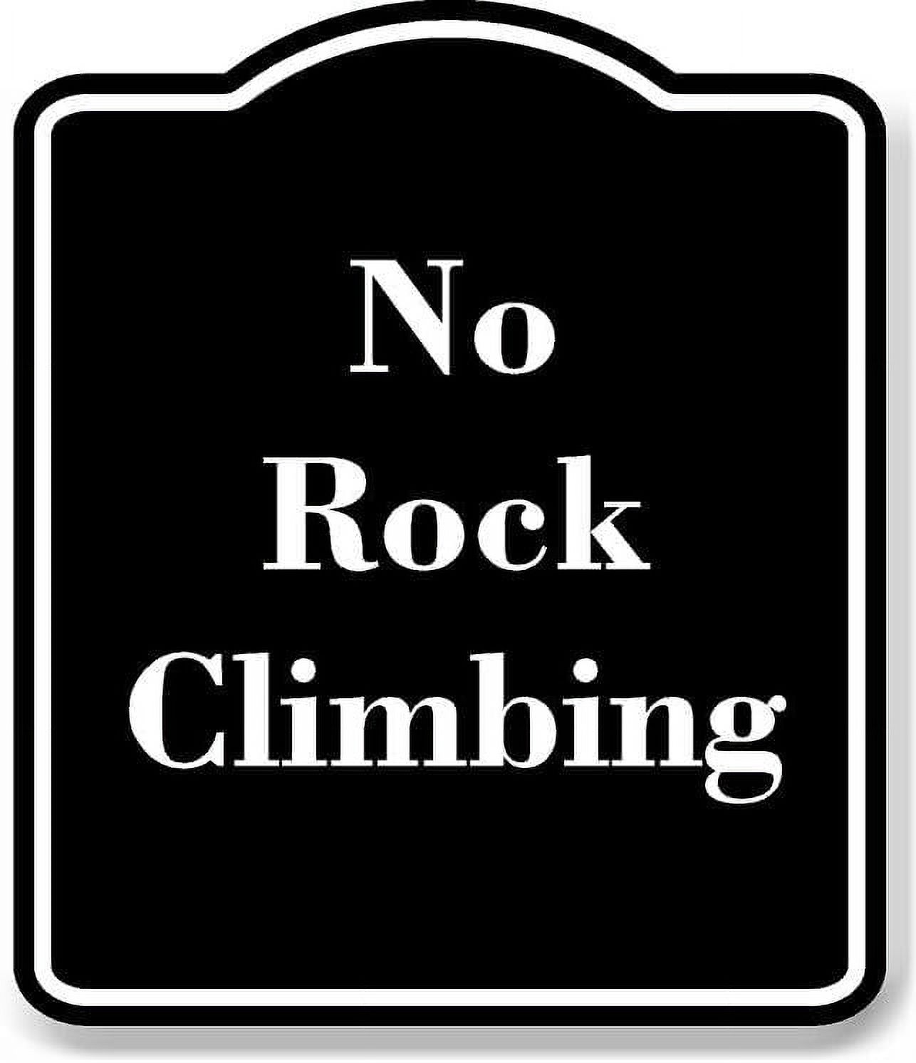 No Rock Climbing BLACK Aluminum Composite Sign 8.5''x10'' - Walmart.com