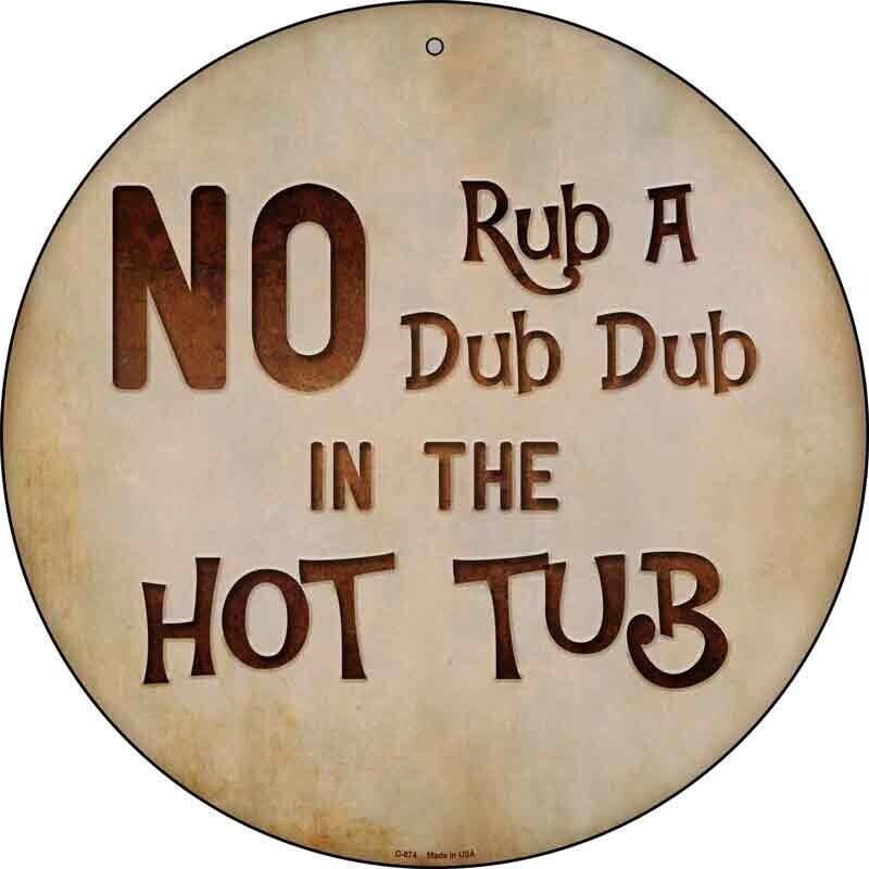 No Rub A Dub Novelty Round Circular Metal Sign Home Garage Wall Decor ...