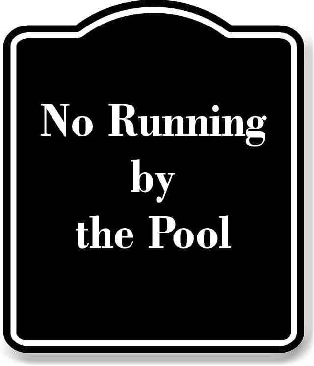No Running by the Pool BLACK Aluminum Composite Sign 15''x18 ...