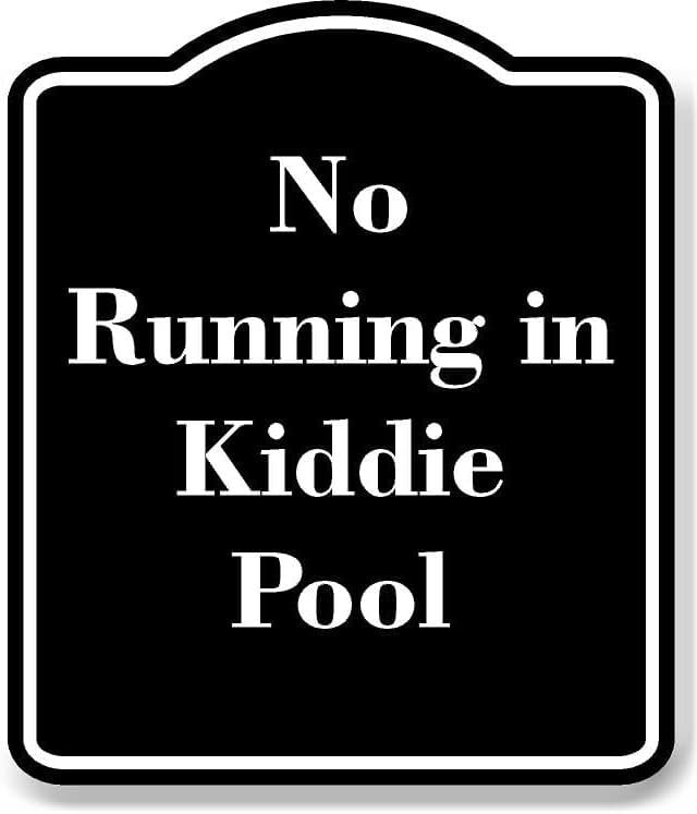 No Running in Kiddie Pool BLACK Aluminum Composite Sign 15''x18 ...