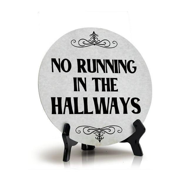 No Running in The Hallways Circle Table Sign with Acrylic Stand (5x5 ...