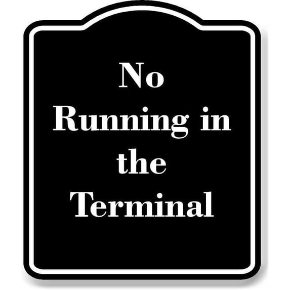 No Running in the Terminal BLACK Aluminium Composite Sign 8.5''x10 ...