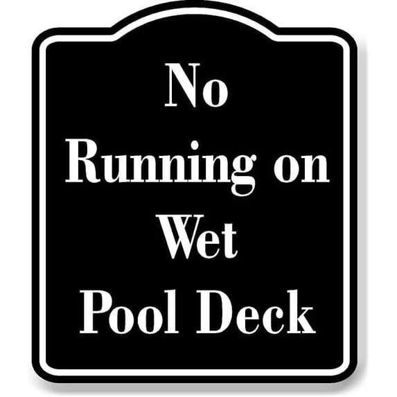 No Running on Wet Pool Deck BLACK Aluminum Composite Sign 15''x18 ...