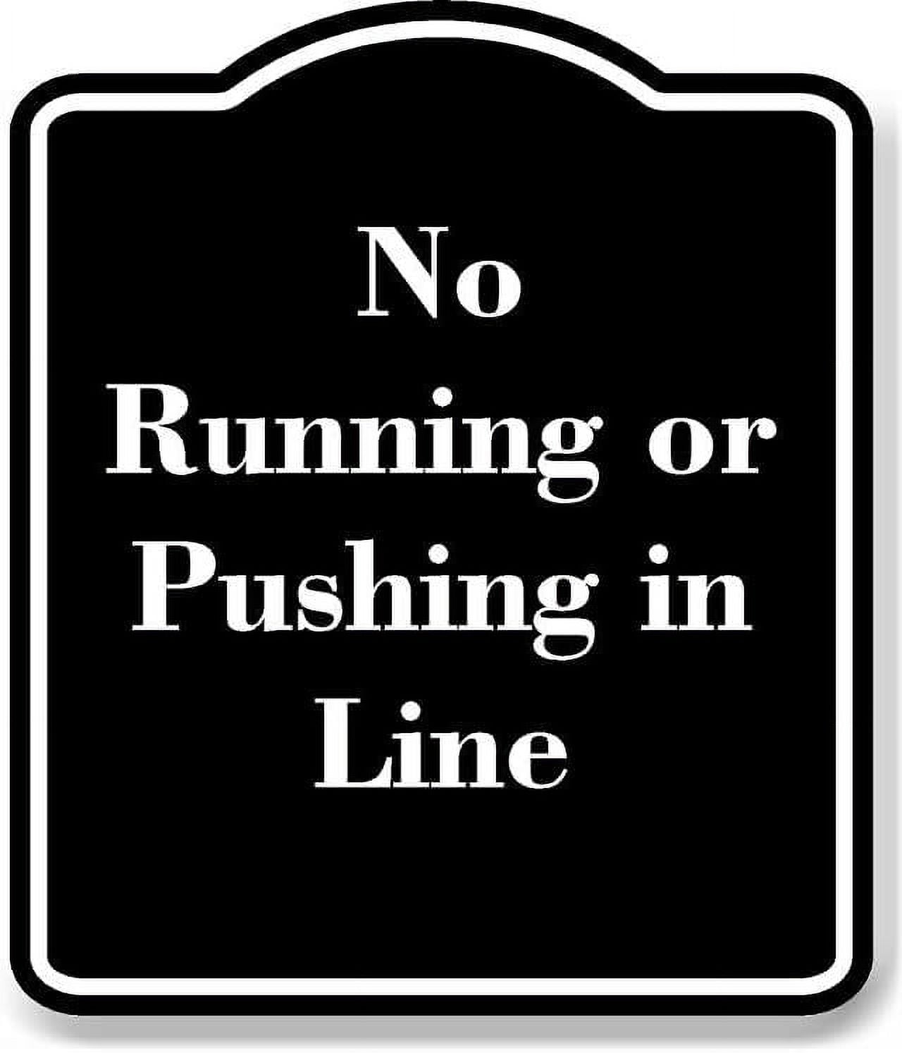 No Running or Pushing in Line BLACK Aluminum Composite Sign 20''x24 ...