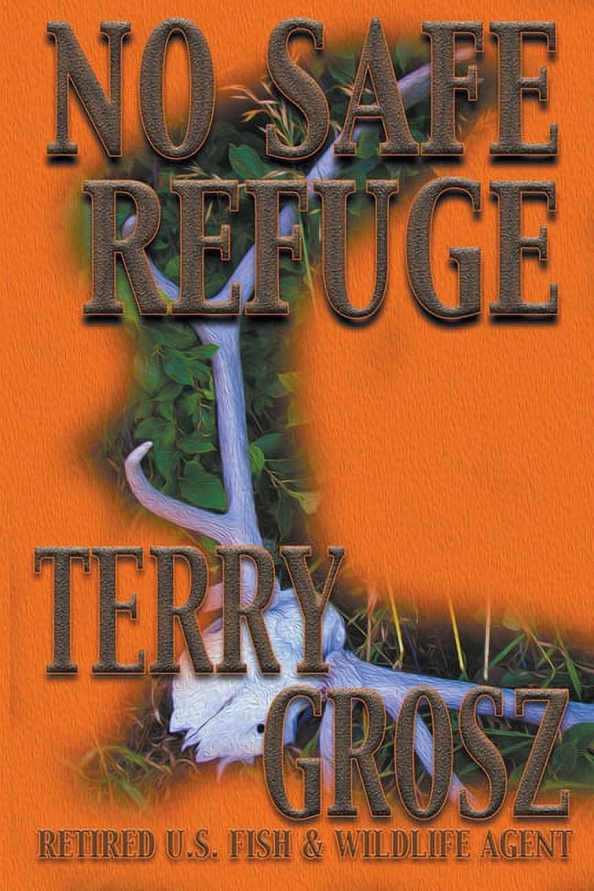 No Safe Refuge: Man as Predator in the World of Wildlife, (Paperback ...