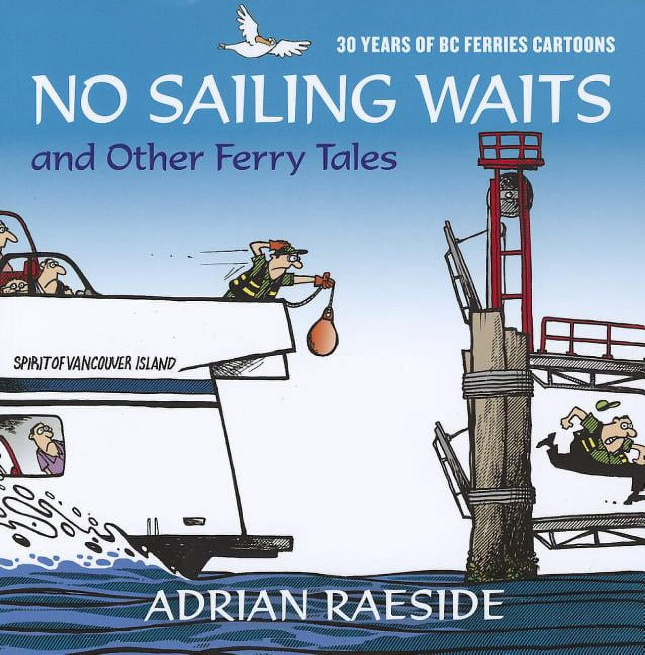 No Sailing Waits and Other Ferry Tales: 30 Years of BC Ferries Cartoons ...
