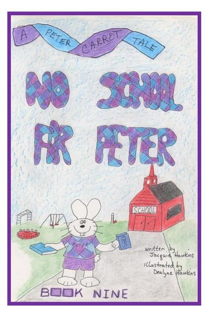 No School for Peter: Book 9 of the Peter Carrot Tales Series. Peter Is ...