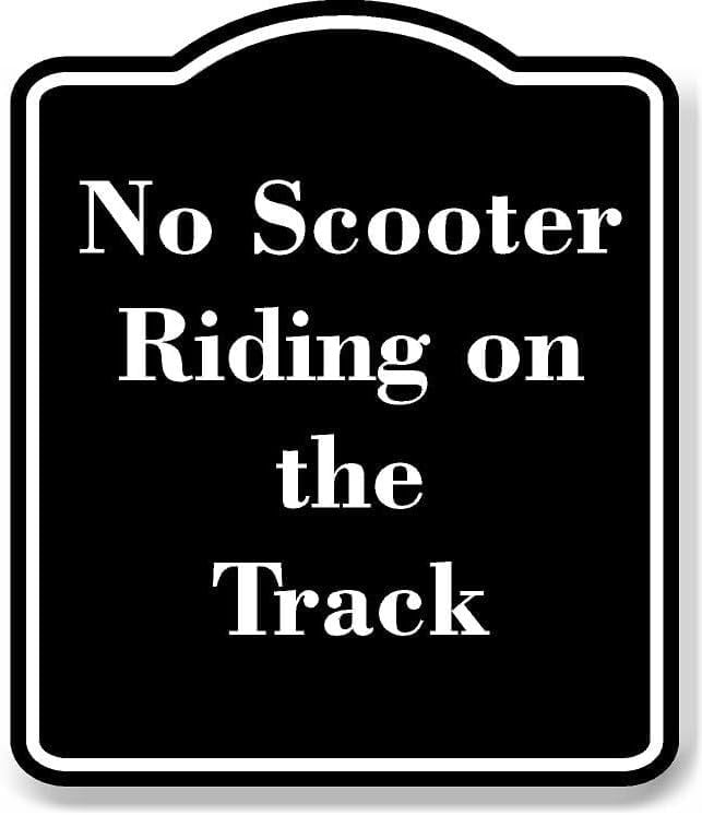 No Scooter Riding on the Track BLACK Aluminum Composite Sign 8.5''x10 ...