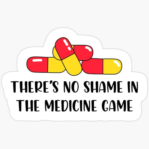 No Shame In The Medicine Game Sticker Phone Decal Water Bottle Stickers ...
