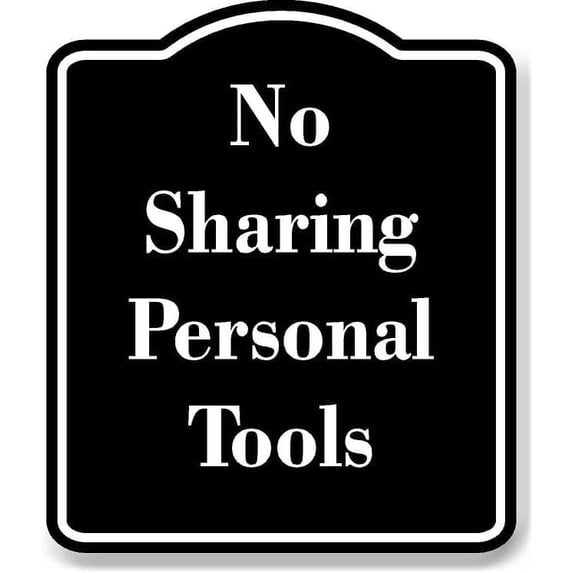 No Sharing Personal Tools BLACK Aluminum Composite Sign 15''x18 ...