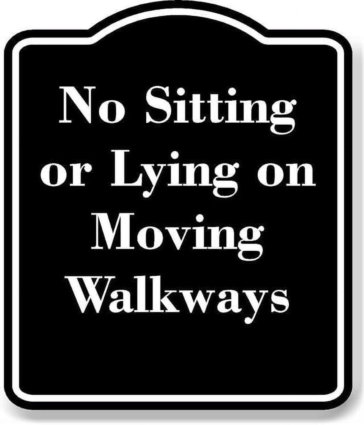 No Sitting or Lying on Moving Walkways BLACK Aluminium Composite Sign 8 ...