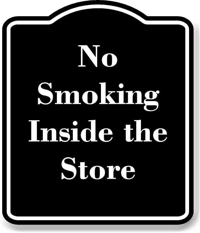 No Smoking Inside the Store BLACK Aluminum Composite Sign 15''x18 ...