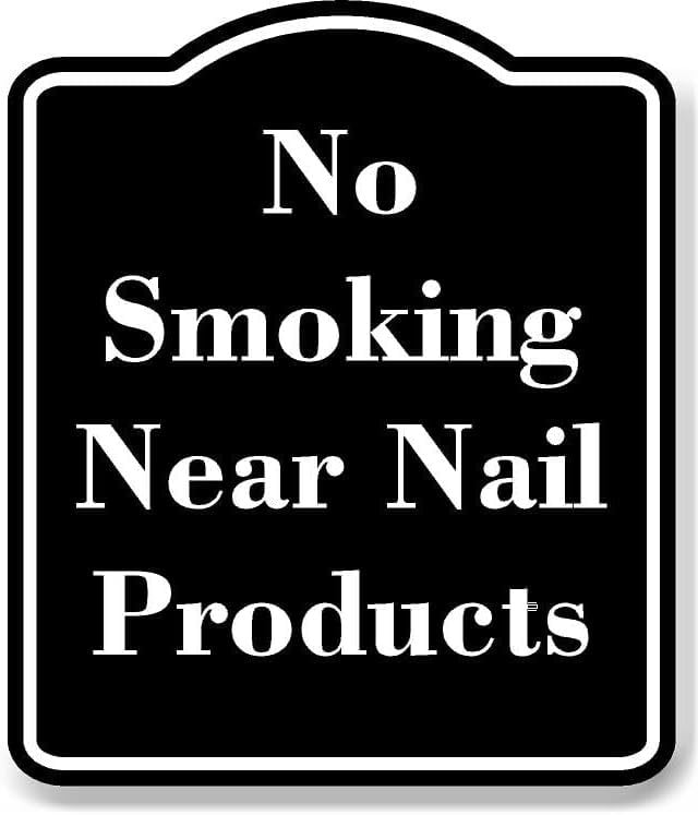 No Smoking Near Nail Products BLACK Aluminum Composite Sign 15''x18 ...