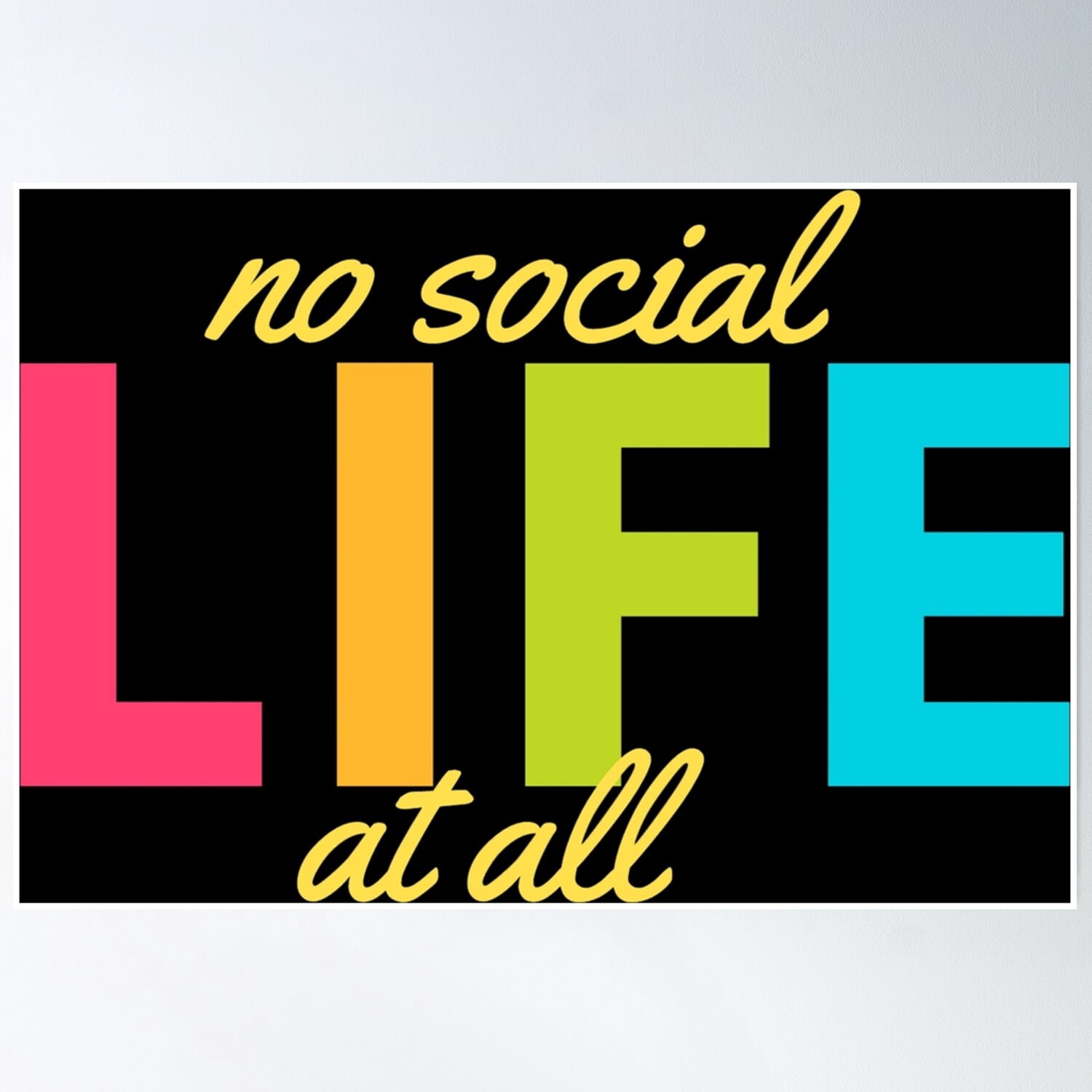 No Social Life At All Poster Wall Art, Modern Wall Decor, 12x18 ...