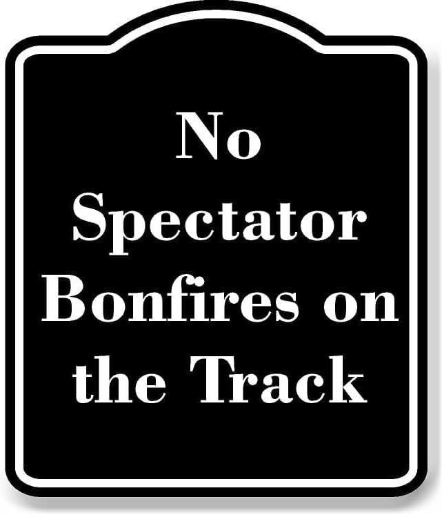 No Spectator Bonfires on the Track BLACK Aluminum Composite Sign 8.5 ...