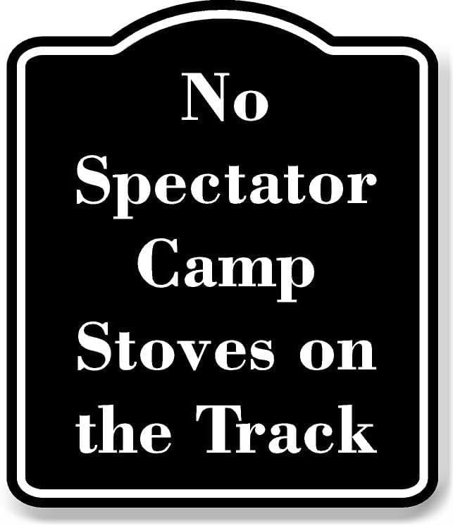 No Spectator Camp Stoves on the Track BLACK Aluminum Composite Sign 20 ...