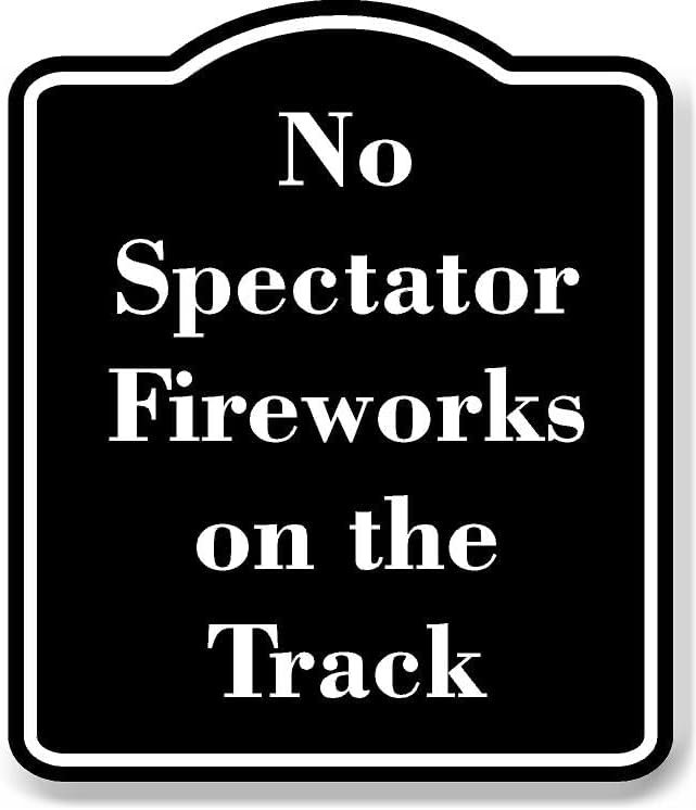 No Spectator Fireworks on the Track BLACK Aluminum Composite Sign 20 ...