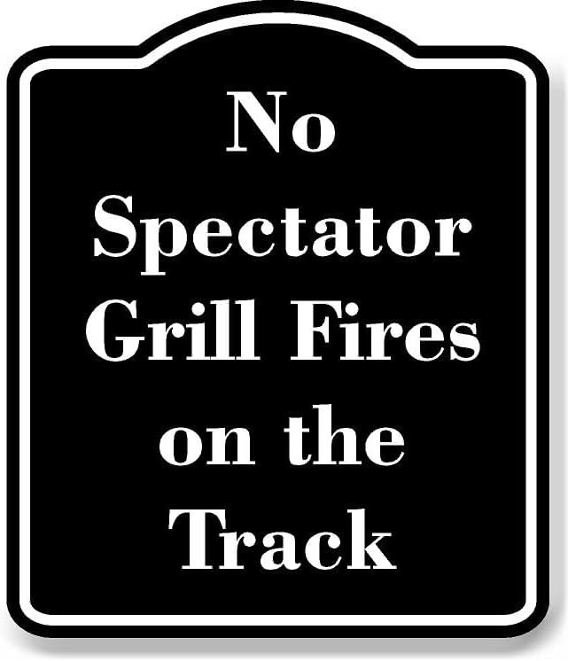 No Spectator Grill Fires on the Track BLACK Aluminum Composite Sign 20 ...