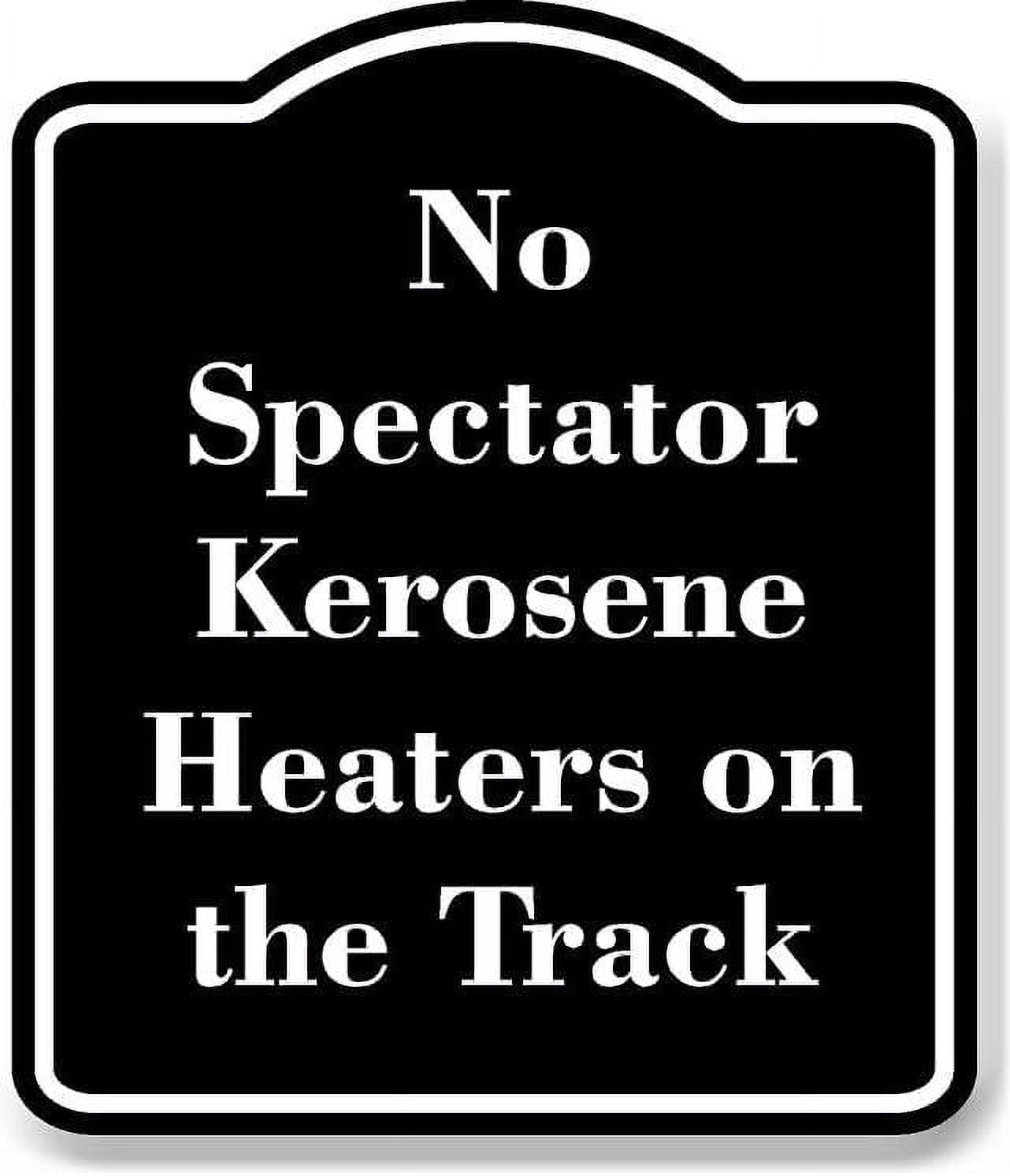 No Spectator Kerosene Heaters on the Track BLACK Aluminum Composite ...