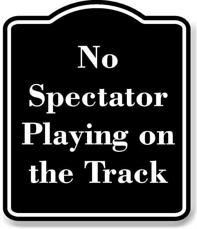 No Spectator Playing on the Track BLACK Aluminum Composite Sign 20''x24 ...