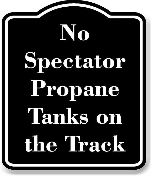No Spectator Propane Tanks on the Track BLACK Aluminum Composite Sign 8 ...