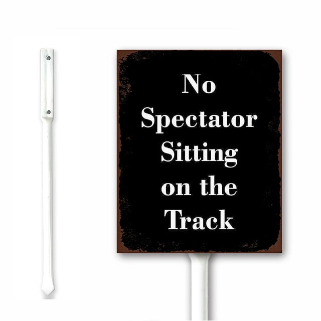 No Spectator Sitting on the Track Metal Yard Sign With Stake Lawn Sign ...