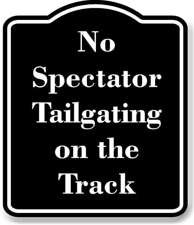 No Spectator Tailgating on the Track BLACK Aluminum Composite Sign 8.5 ...