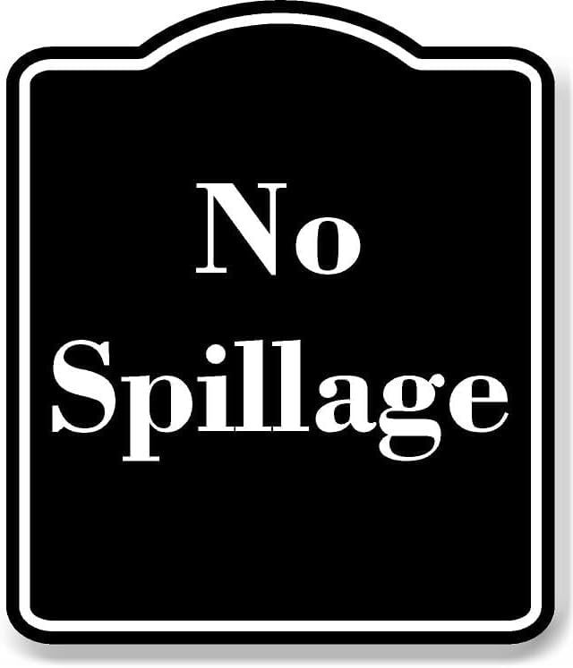 No Spillage BLACK Aluminum Composite Sign 15''x18'' - Walmart.com