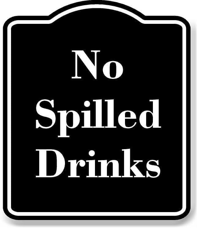 No Spilled Drinks BLACK Aluminum Composite Sign 8.5''x10'' - Walmart.com