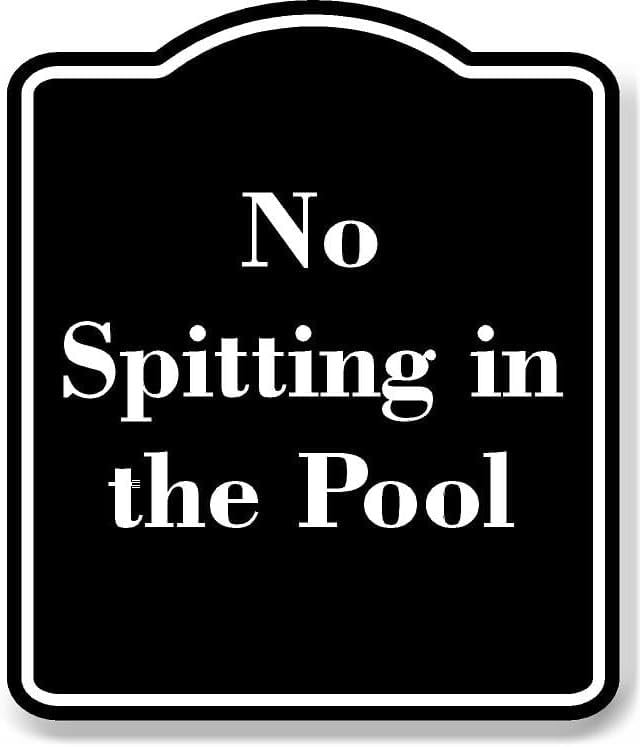 No Spitting in the Pool BLACK Aluminum Composite Sign 20''x24 ...