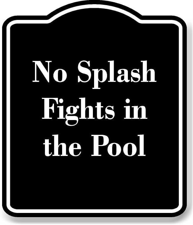 No Splash Fights in the Pool BLACK Aluminum Composite Sign 15''x18 ...