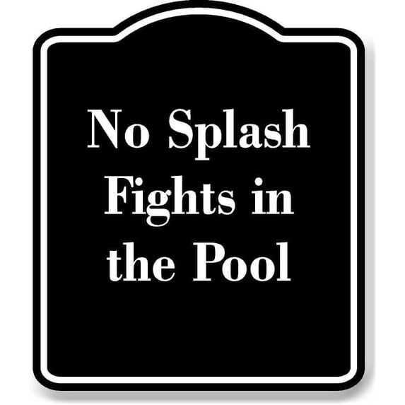 No Splash Fights in the Pool BLACK Aluminum Composite Sign 8.5''x10 ...