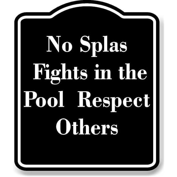 No Splash Fights in the Pool - Respect Others BLACK Aluminum Composite ...