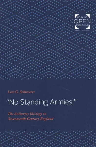 Pre-Owned No Standing Armies! : The Antiarmy Ideology in Seventeenth ...