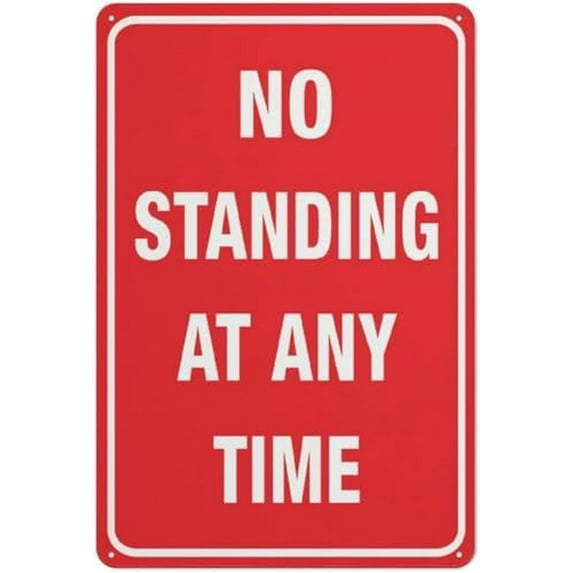 No Standing at Any Time Sign Warning Sticker-Security Sign Outdoor Sign ...