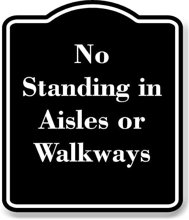 No Standing in Aisles or Walkways BLACK Aluminium Composite Sign 8.5 ...