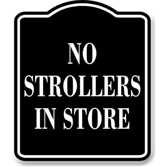 No Strollers In Store BLACK Aluminum Composite Sign, 8.5"x10" - Walmart.com
